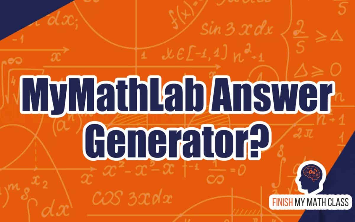 Why MyMathLab Answer Generators Don’t Work — And What You Should Do ...